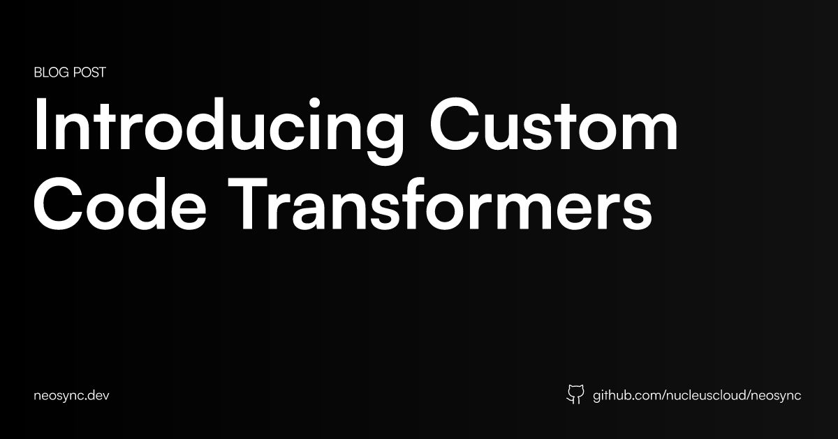 Introducing Custom Code Transformers